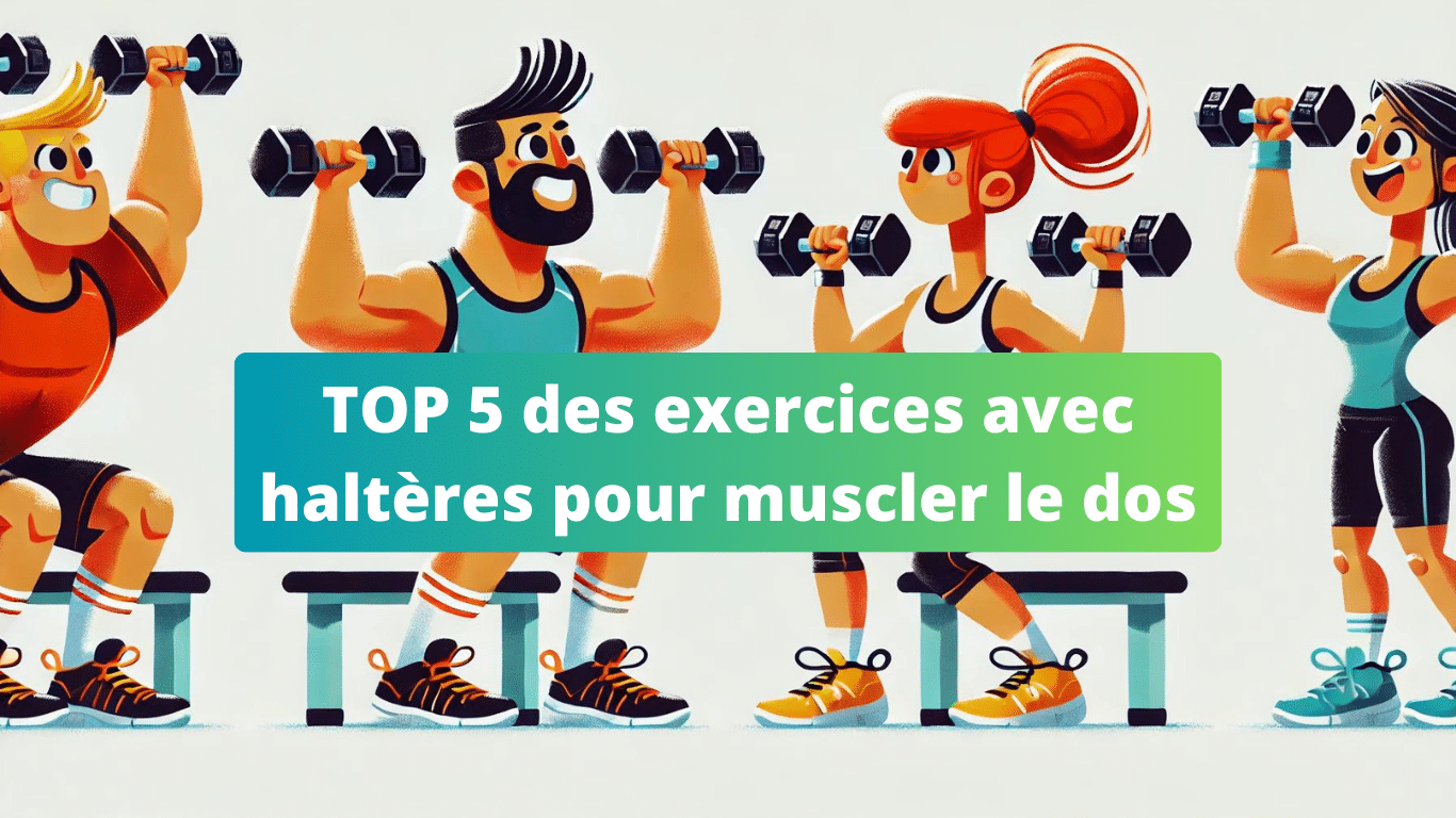 Musculation dos avec haltères : TOP 5 meilleurs exercices